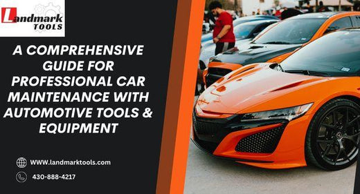 Comprehensive Guide for Professional Car Maintenance with Automotive Tools